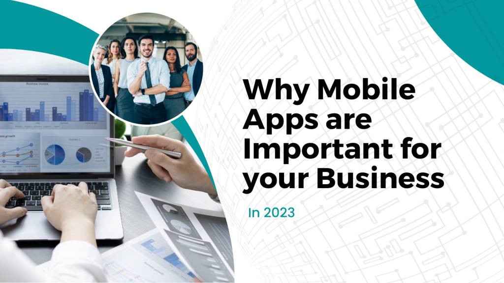 Why Mobile Apps are Important for Your Business in 2023?